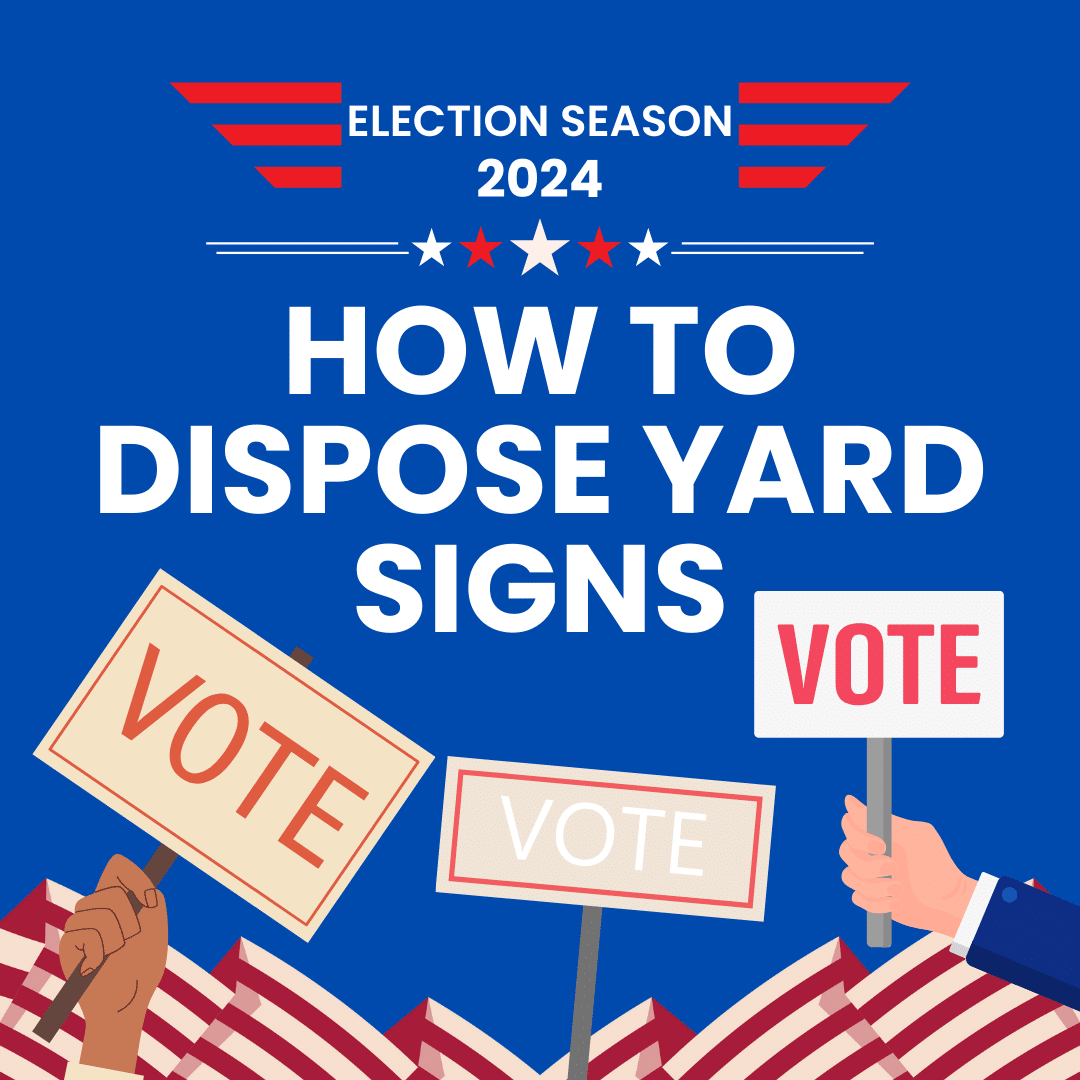 Campaign Clutter? Tips to Dispose of Yard Signs - ecomaine